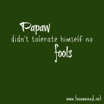 Papaw Didn't Tolerate Himself No Fools | To Sow A Seed